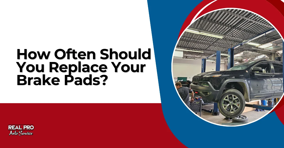 How Often Should You Replace Your Brake Pads? - Real Pro Auto Service
